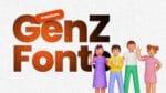 6 Best Gen Z Fonts To Captivate Gen Z Audiences